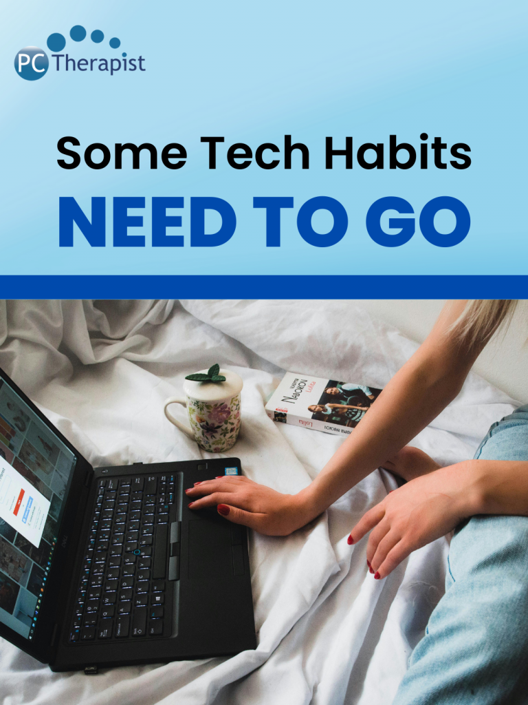 6 Bad Tech Habits to Quit in January - PC Therapist, LLC